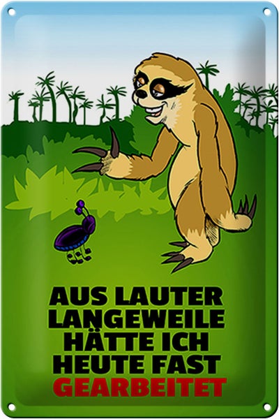 Blechschild Spruch 20x30cm Vor Langeweile fast gearbeitet | HORNBACH